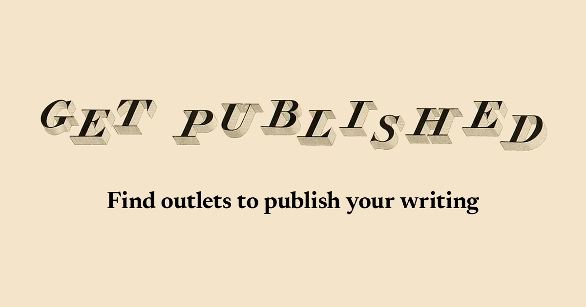 Get Published · Find outlets to publish your writing